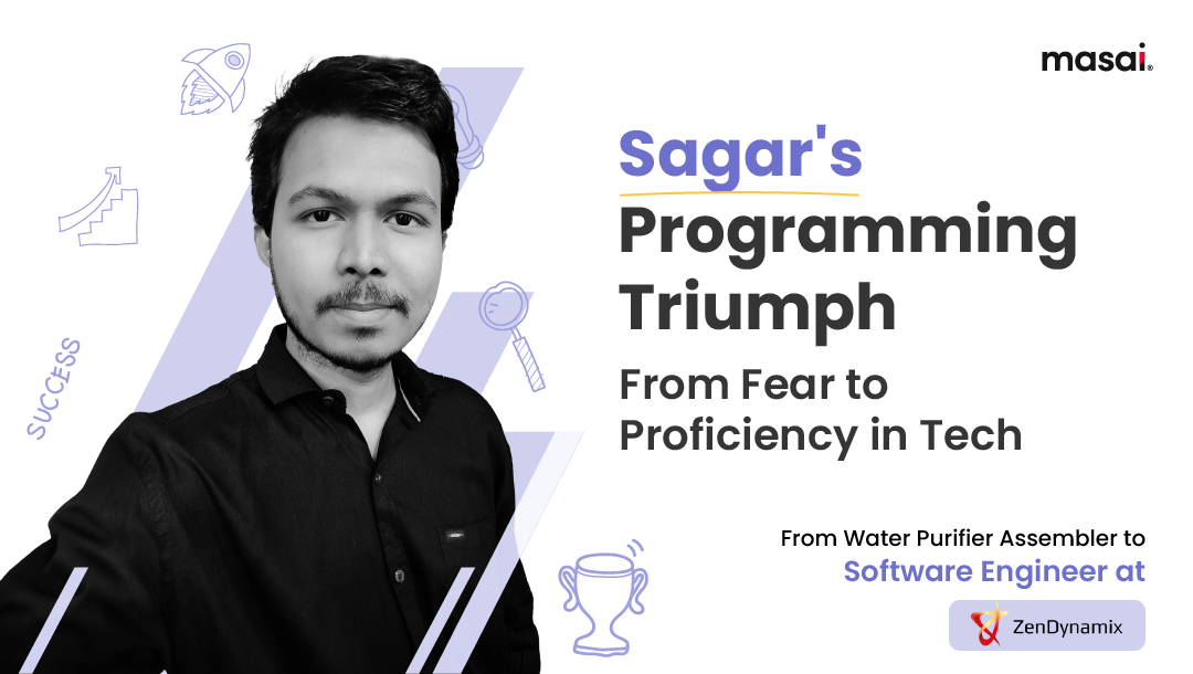 From Fear to Proficiency in Tech: Sagar's Inspiring Transformation at Masai