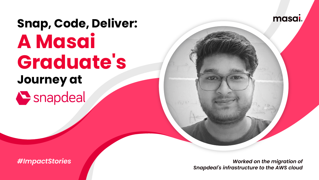 Snap, Code, Deliver: A Masai Graduate's Journey at Snapdeal