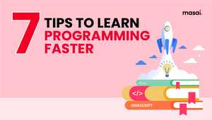 7 tips to learn programming faster (A Beginner's Guide)
