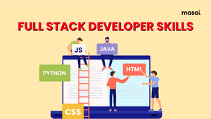 Full-Stack Developer Skills- What You Need to Know