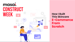Masai Construct Week - How I Built This Skincare E-Commerce From Scratch